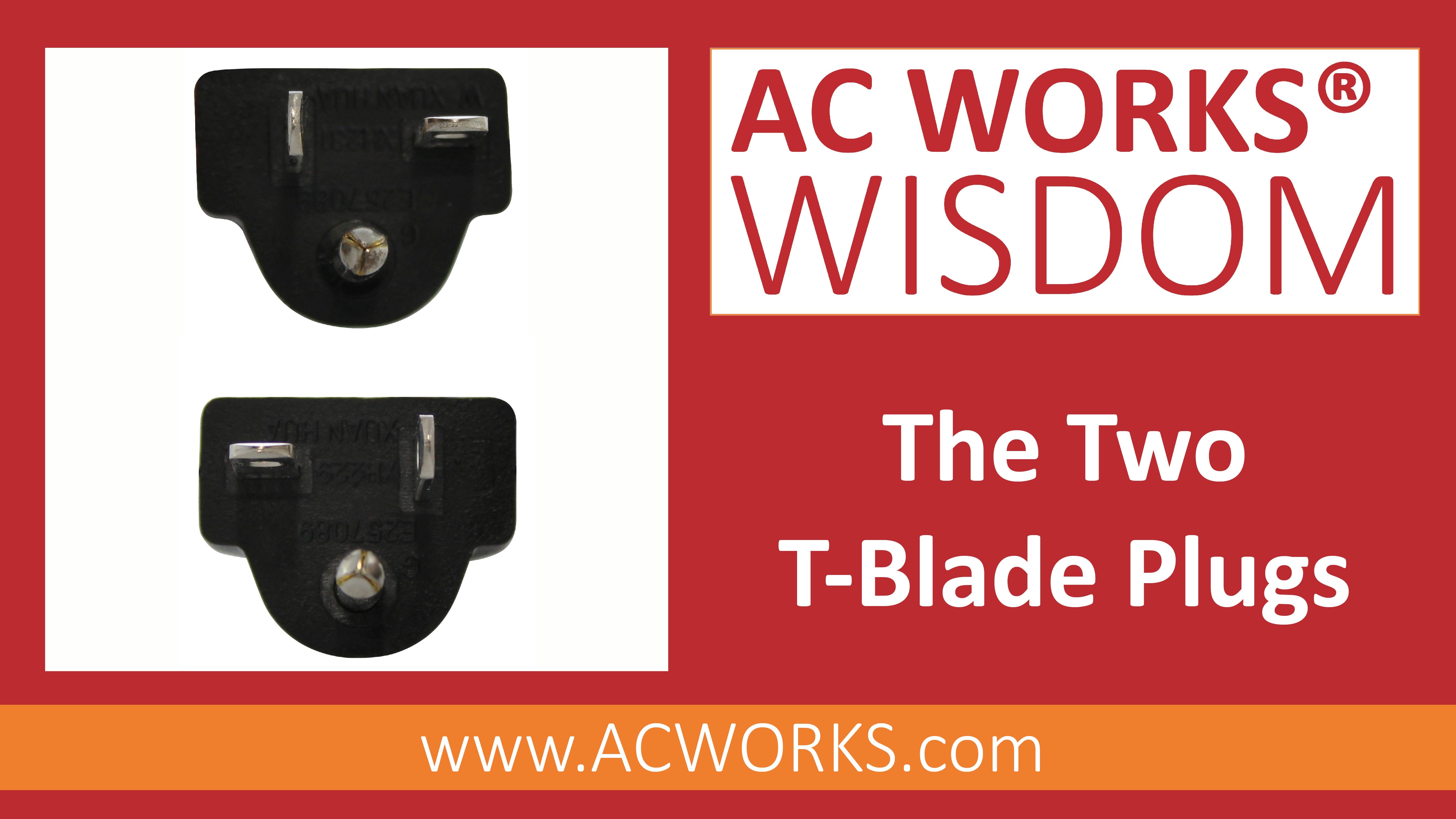 AC WORKS®: The Two T-Blade Plugs – AC Connectors
