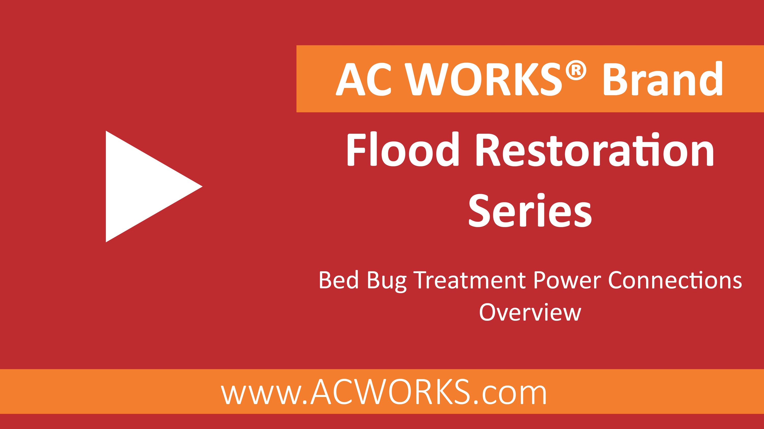 AC WORKS® Flood Restoration Series: Bed Bug Treatment Power Connection ...