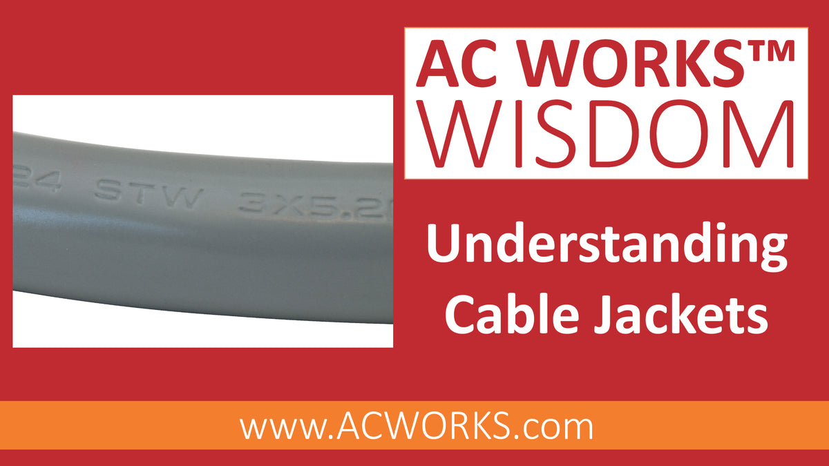 AC WORKS® Wisdom: Understanding Cable Jackets – AC Connectors