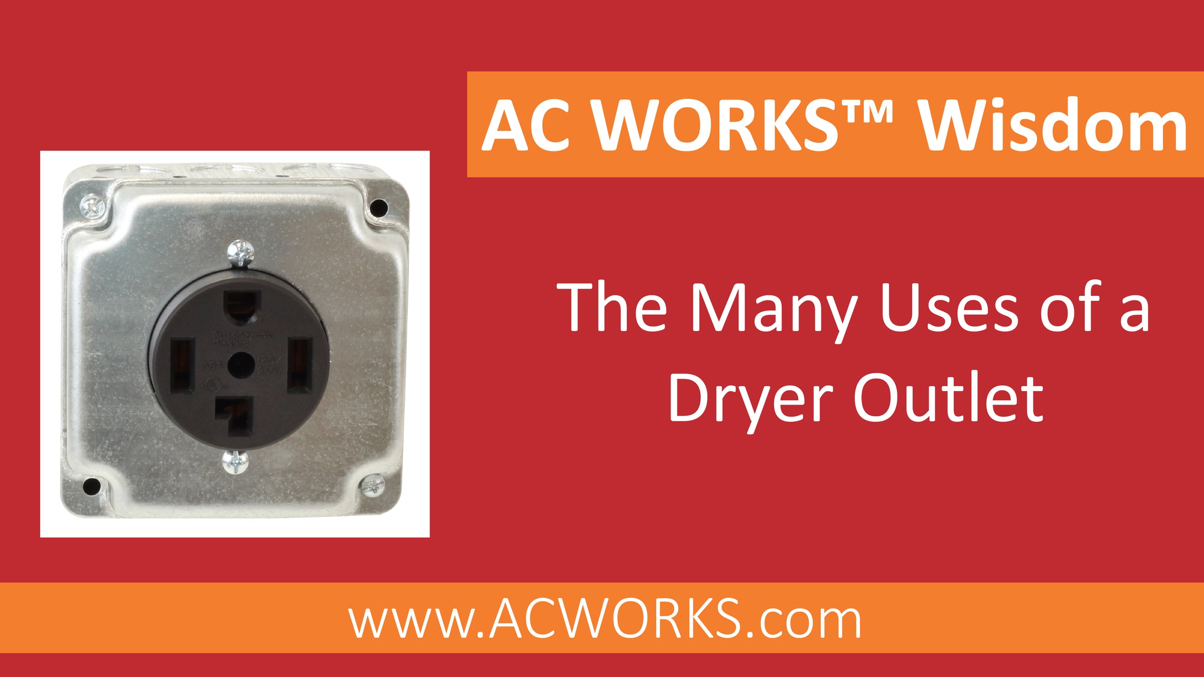 AC WORKS® Wisdom: The Many Uses of a Dryer Outlet – AC Connectors